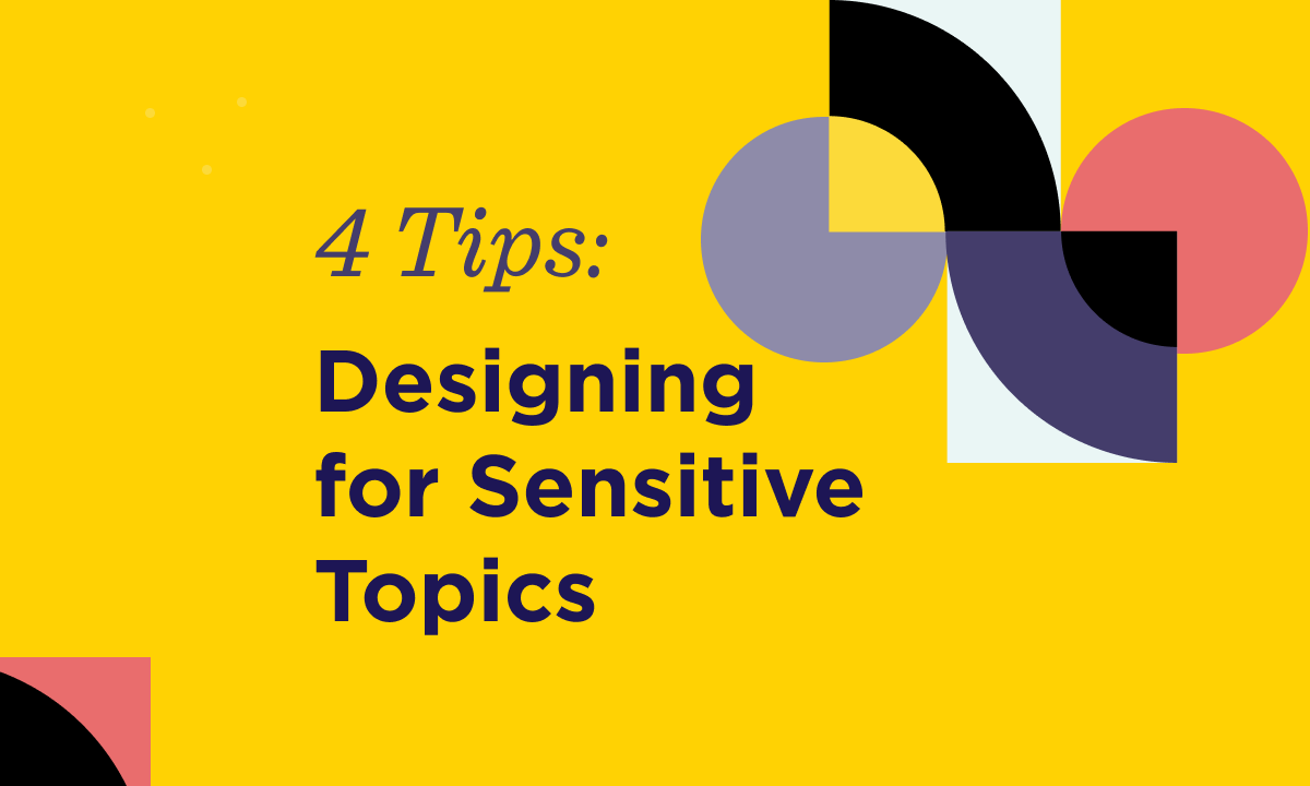 4 Tips on Designing for Sensitive Topics – IDEO U