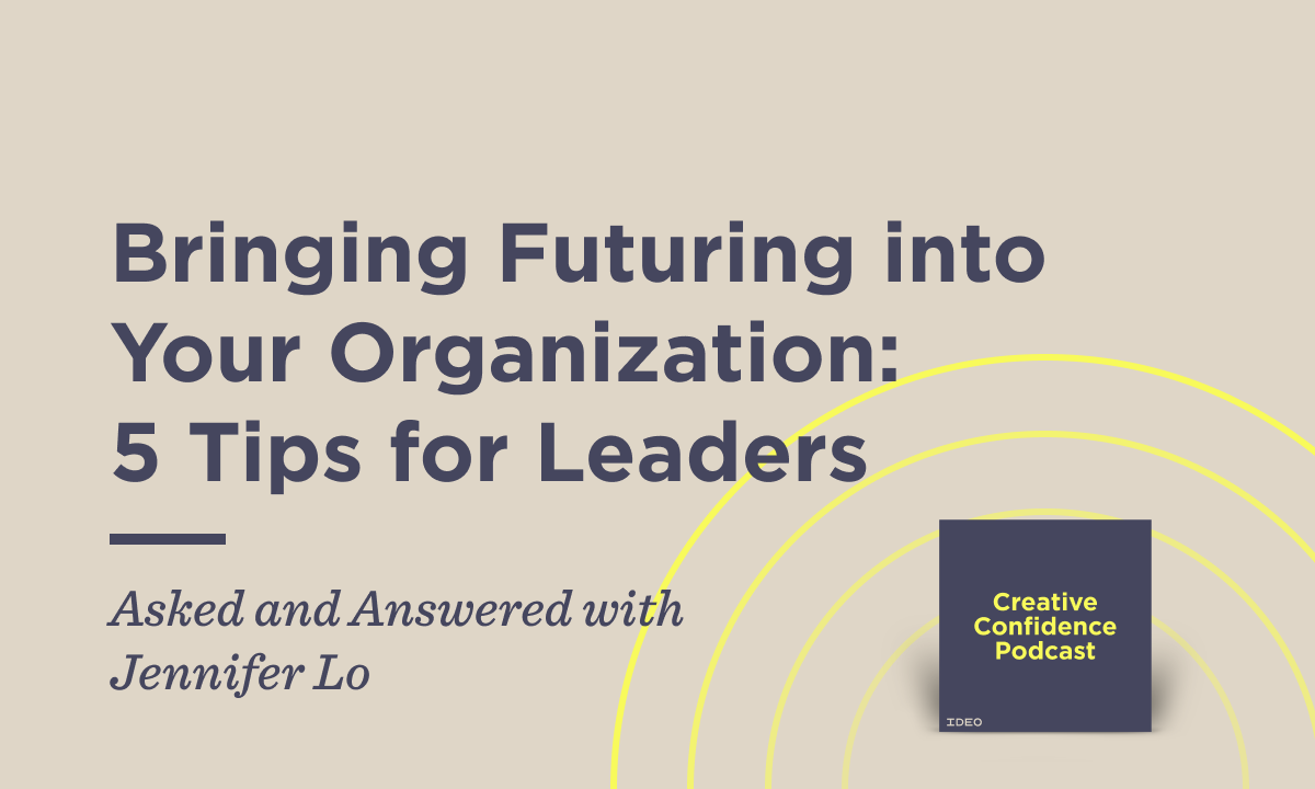 Forward-thinking Leadership: 5 Futuring Tips for Leaders – IDEO U