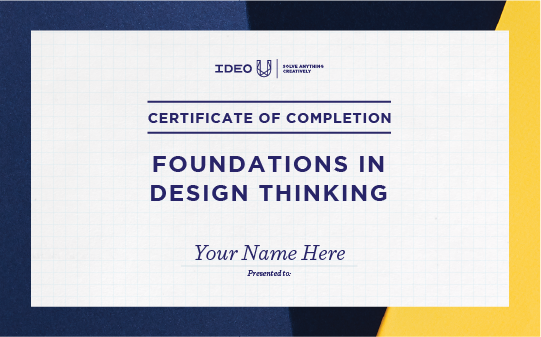 Foundations in Design Thinking Certificate – IDEO U